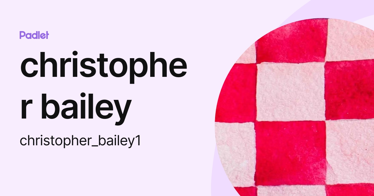 christopher bailey (christopher_bailey1) profile | Padlet