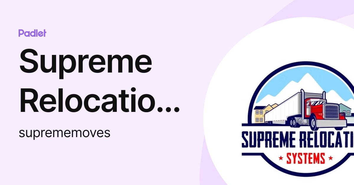 Supreme Relocation Systems LLC (suprememoves) profile | Padlet
