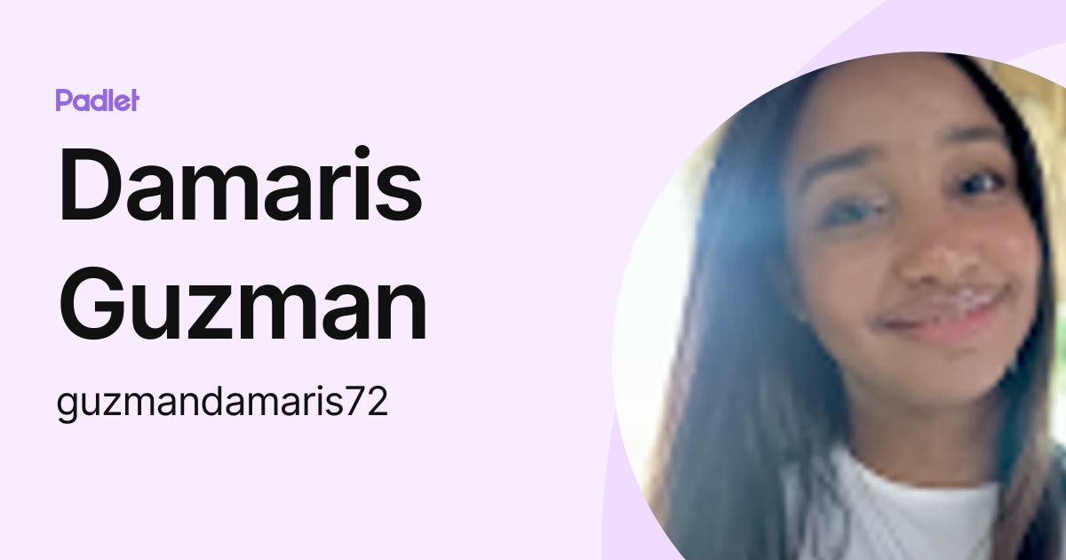 Damaris Guzman (guzmandamaris72) profile | Padlet