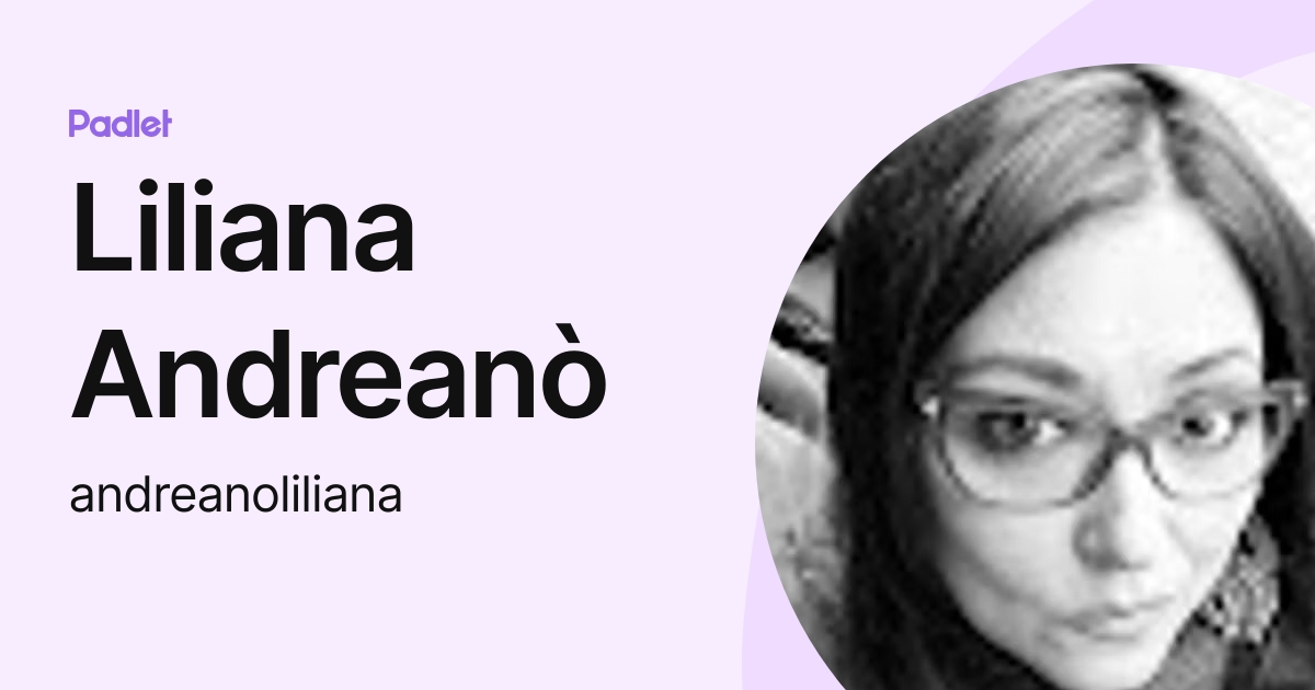 Liliana Andreanò (andreanoliliana) profile | Padlet