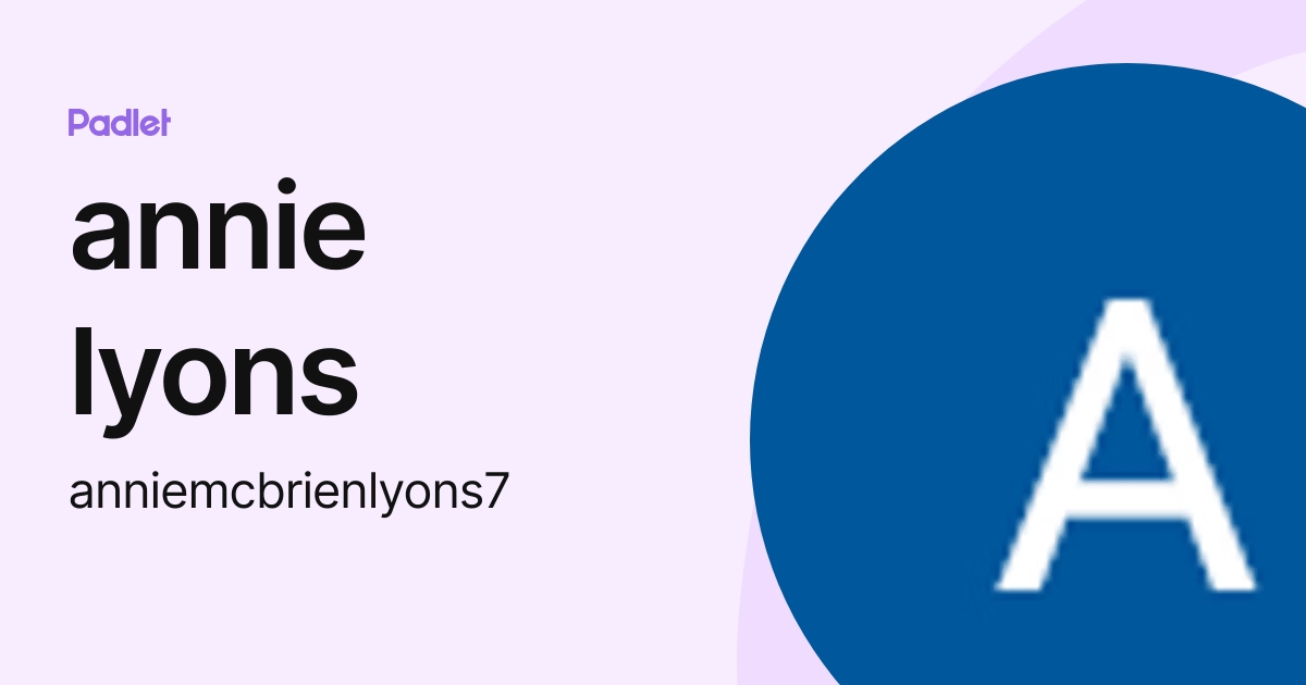 annie lyons (anniemcbrienlyons7) profile | Padlet