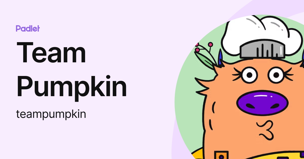 Team Pumpkin (teampumpkin) profile | Padlet