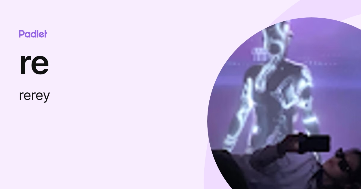 re (rerey) profile | Padlet