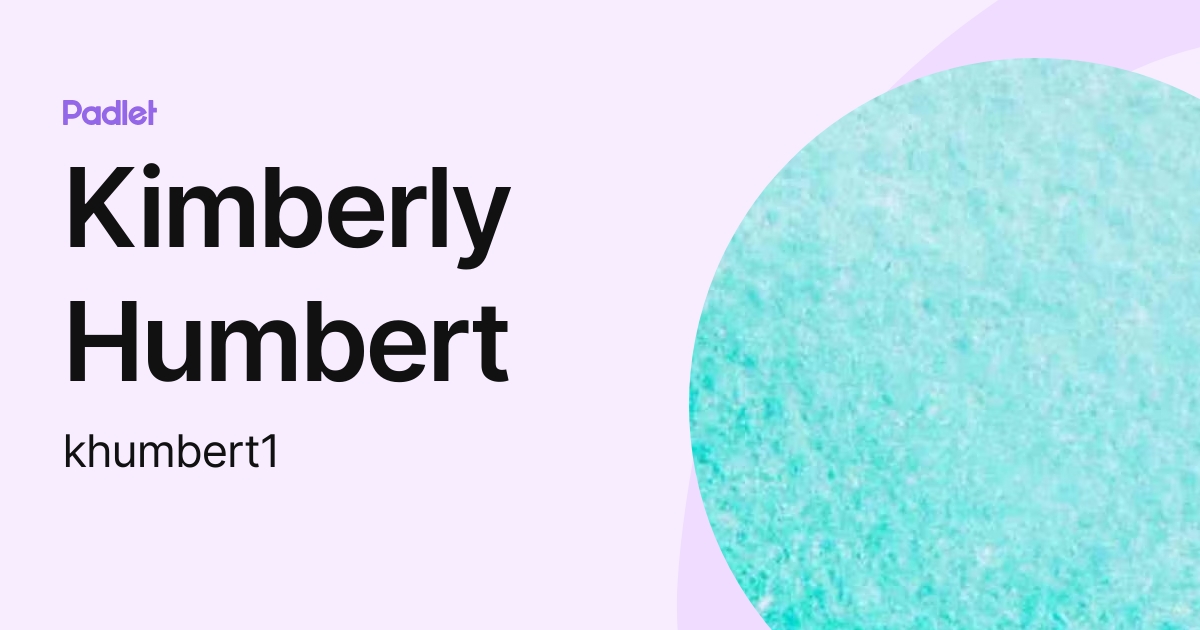 Kimberly Humbert (khumbert1) profile | Padlet