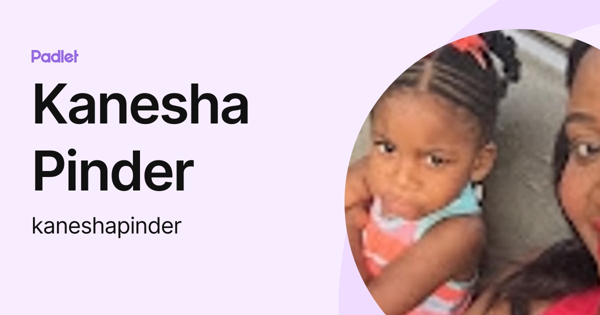 Kanesha Pinder (kaneshapinder) profile | Padlet