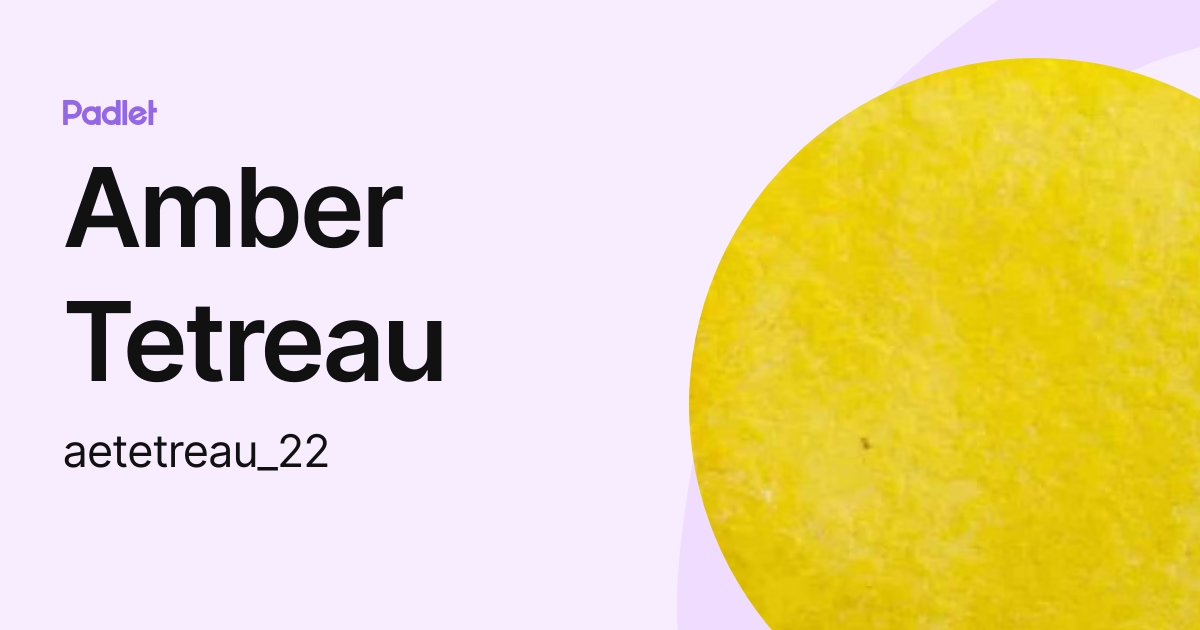 Amber Tetreau (aetetreau_22) profile | Padlet