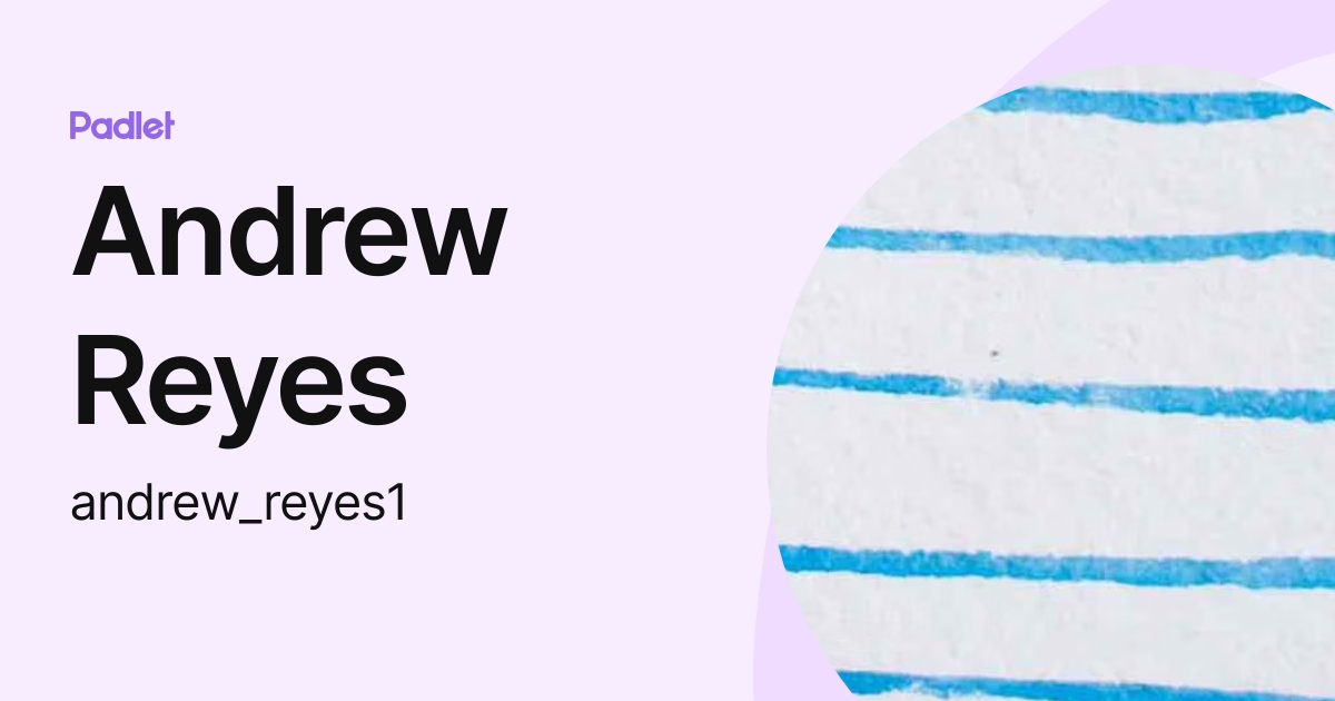 Andrew Reyes (andrew_reyes1) profile | Padlet