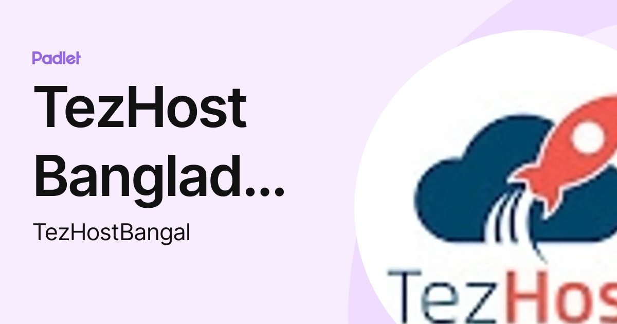 TezHost Bangladesh (TezHostBangal) profile | Padlet