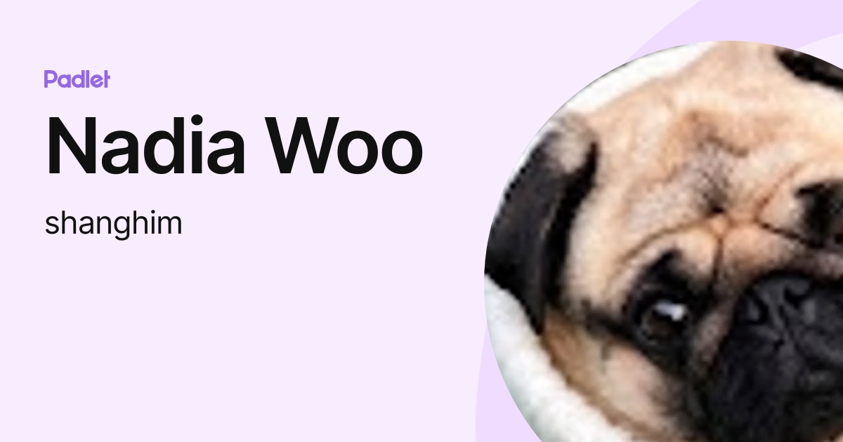 Nadia Woo (shanghim) profile | Padlet