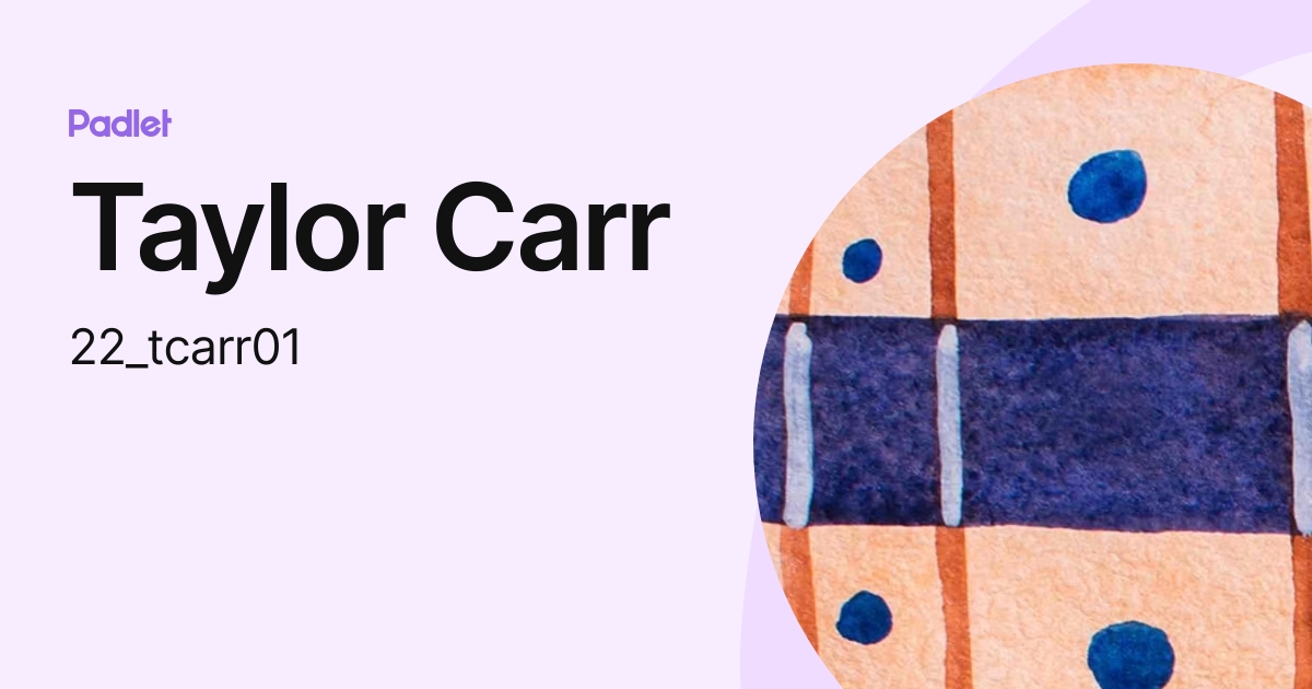 Taylor Carr (22_tcarr01) profile | Padlet