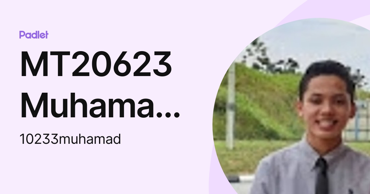 MT20623 Muhamad Adil Rasyiq Bin Suhaimi (10233muhamad) profile | Padlet