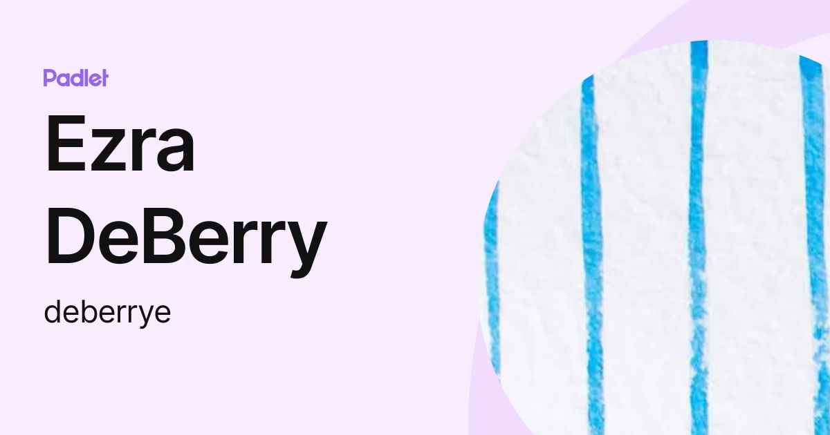 Ezra DeBerry (deberrye) profile | Padlet
