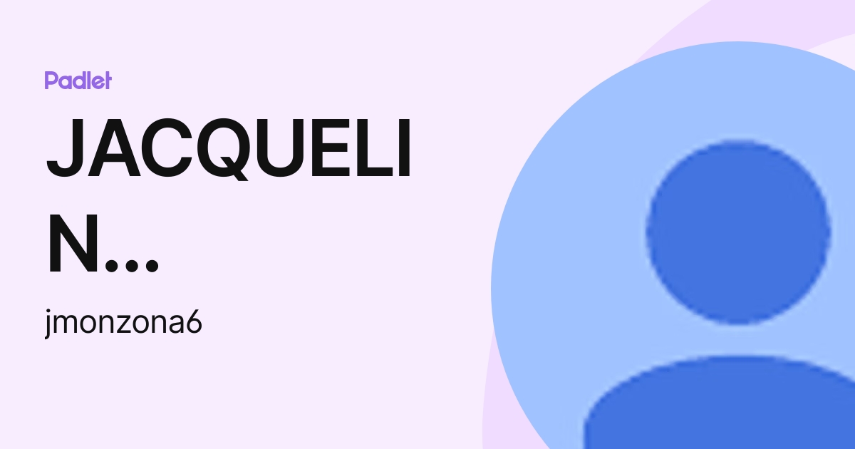 JACQUELIN ELIZABETH MONZON ALVARADO (jmonzona6) perfil | Padlet