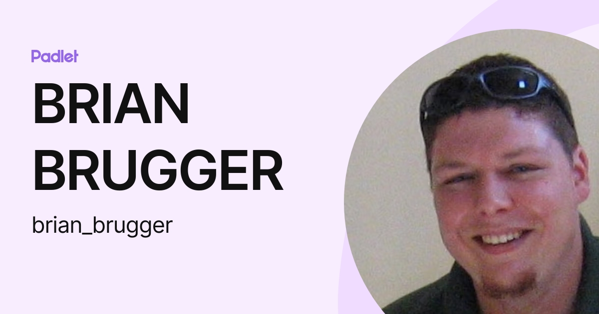 BRIAN BRUGGER (brian_brugger) profile | Padlet