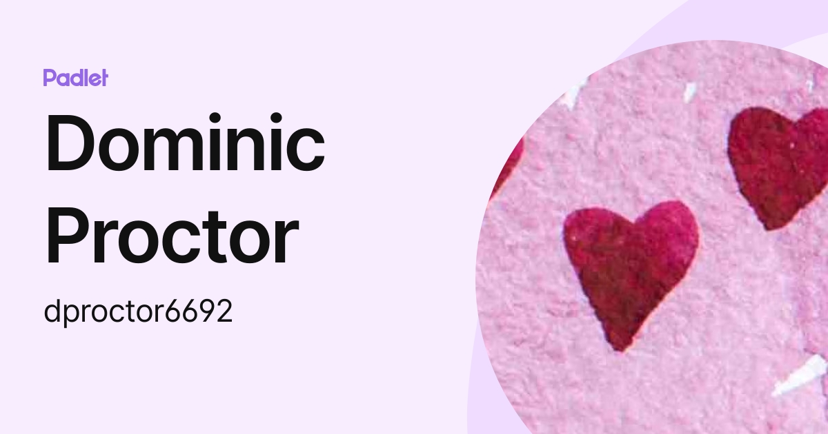 Dominic Proctor (dproctor6692) profile | Padlet