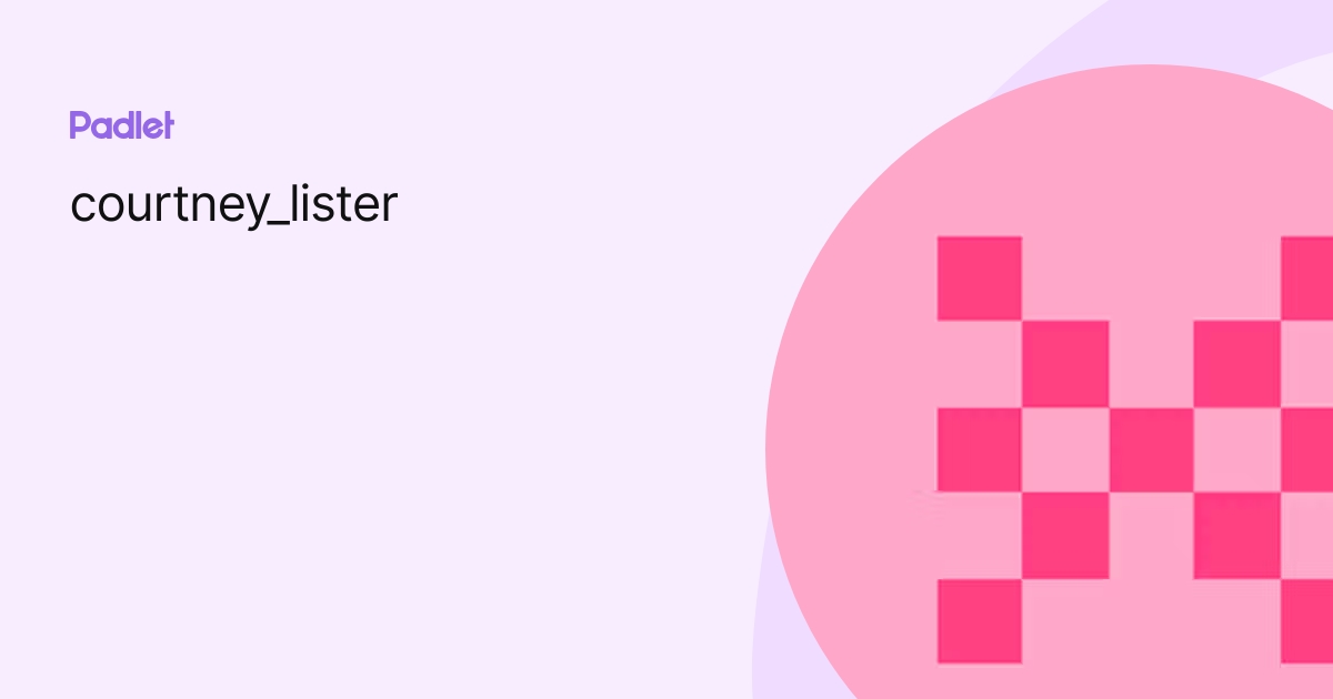 courtney_lister profile | Padlet