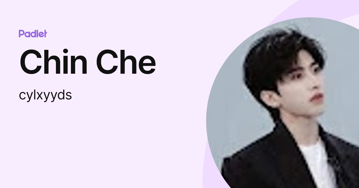 Chin Che (cylxyyds) profile | Padlet