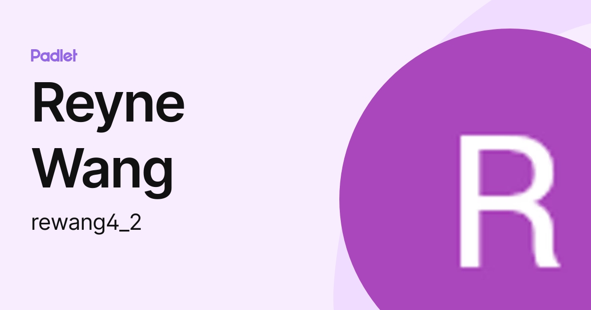Reyne Wang (rewang4_2) profile | Padlet