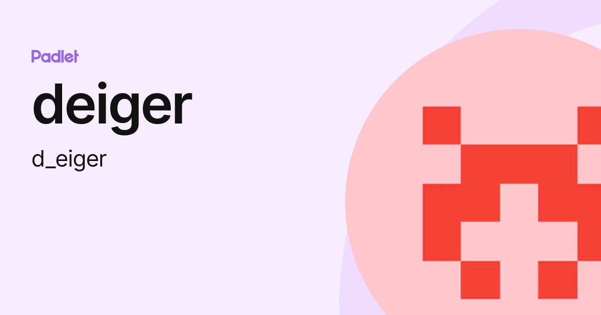 deiger (d_eiger) profile | Padlet