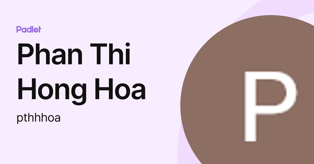 Phan Thi Hong Hoa (pthhhoa) profile | Padlet