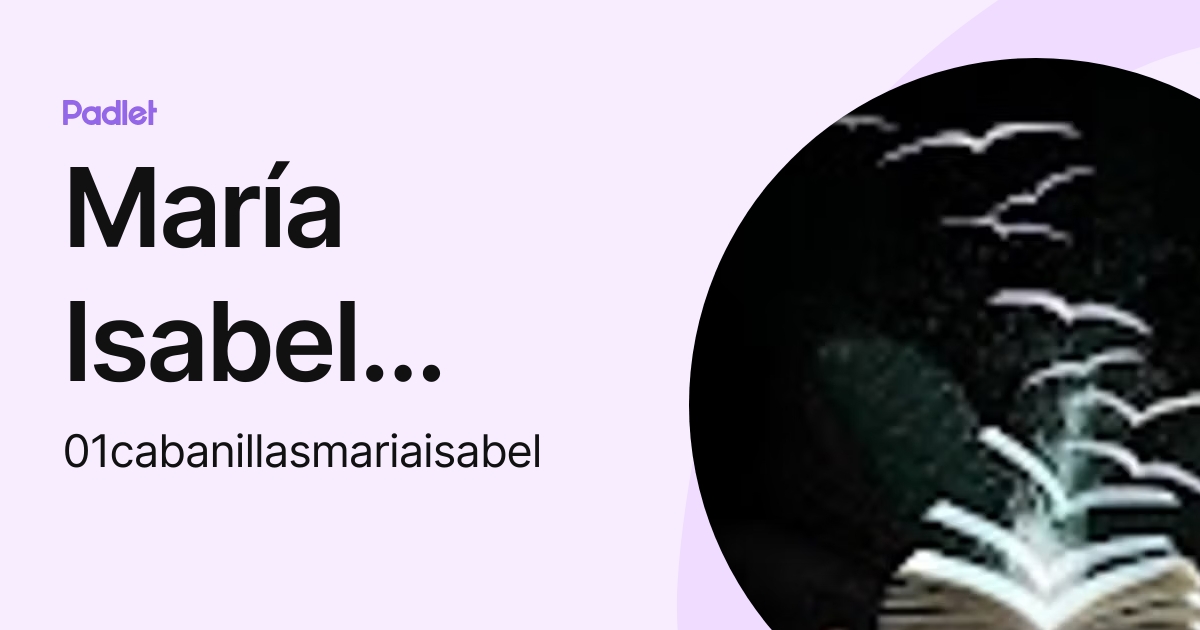 María Isabel Cabanillas Lozano (01cabanillasmariaisabel) profile | Padlet