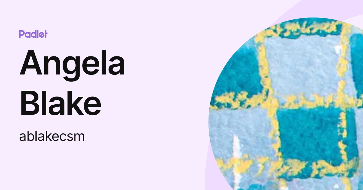 Angela Blake (ablakecsm) profile | Padlet