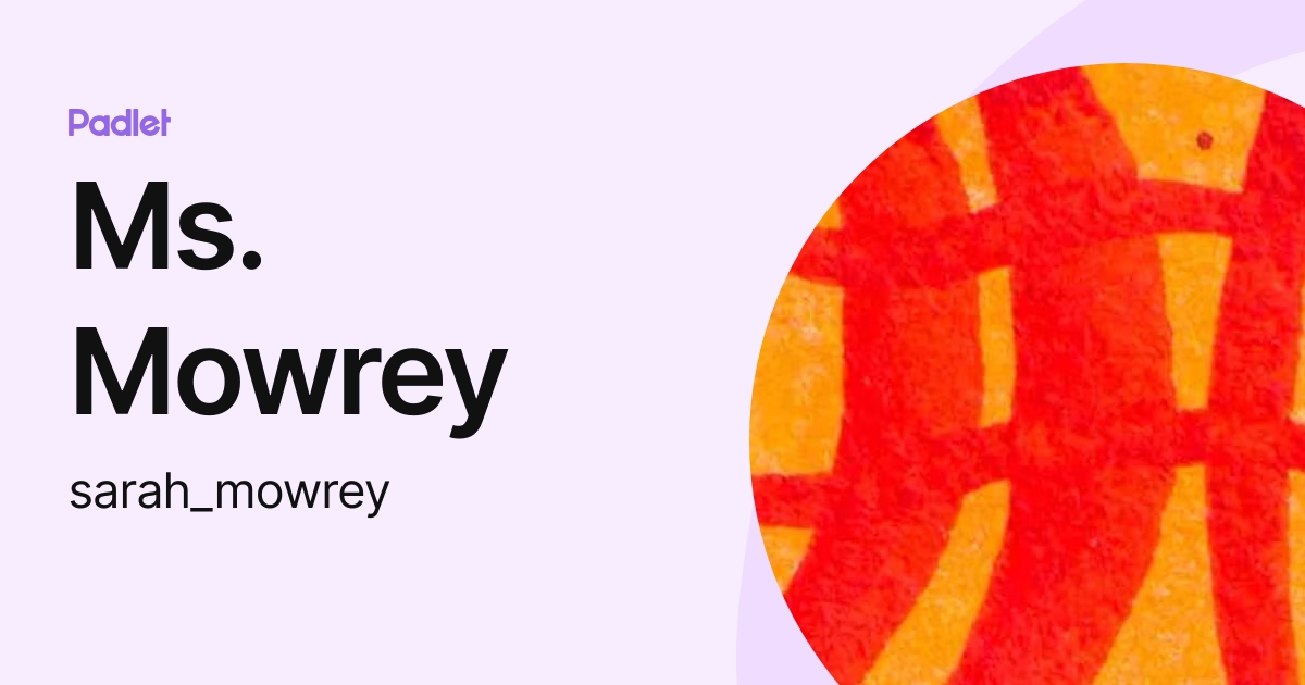 Ms. Mowrey (sarah_mowrey) profile | Padlet