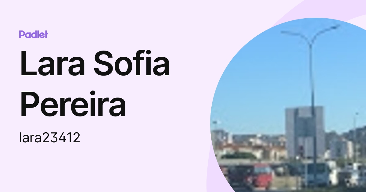 Lara Sofia Pereira (lara23412) profile | Padlet
