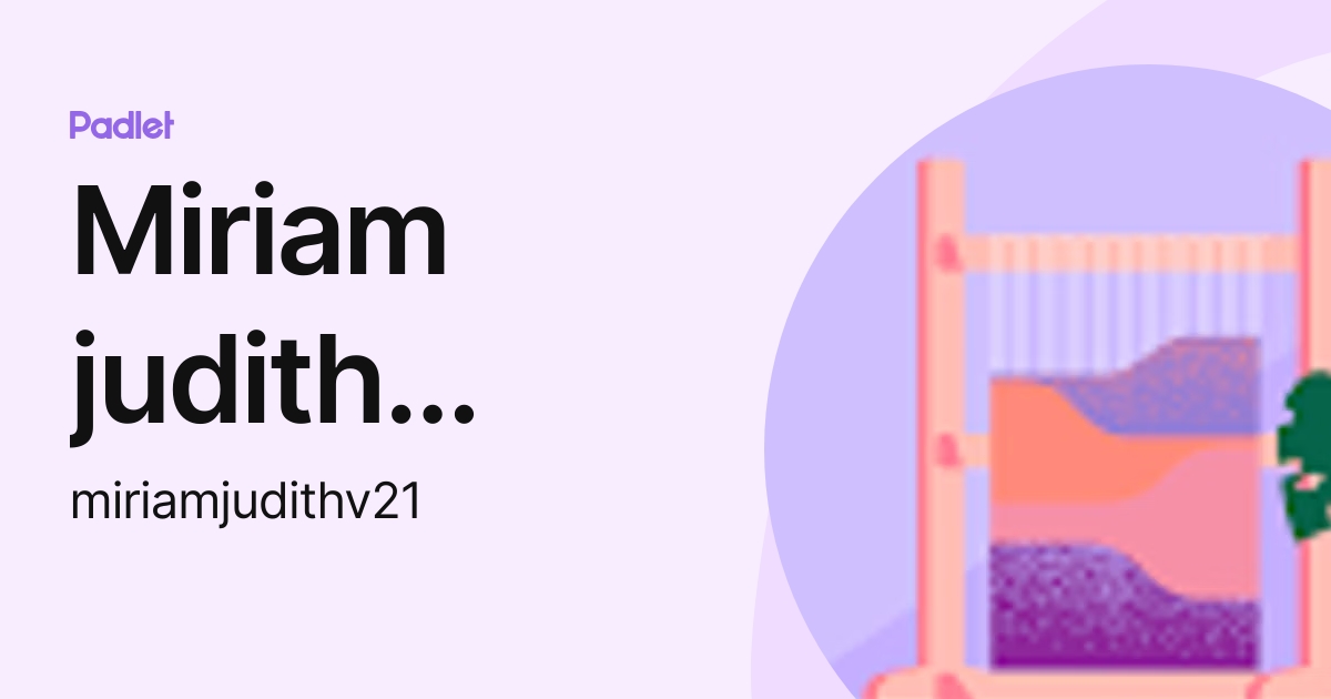 Miriam judith Velásquez Flores (miriamjudithv21) profile | Padlet