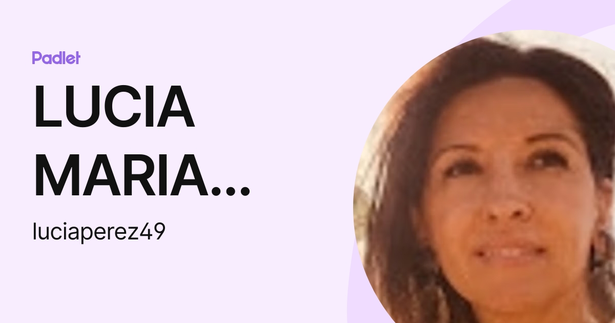 LUCIA MARIA PEREZ RODRIGUEZ (luciaperez49) profile | Padlet