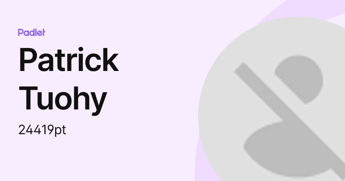 Patrick Tuohy (24419pt) profile | Padlet