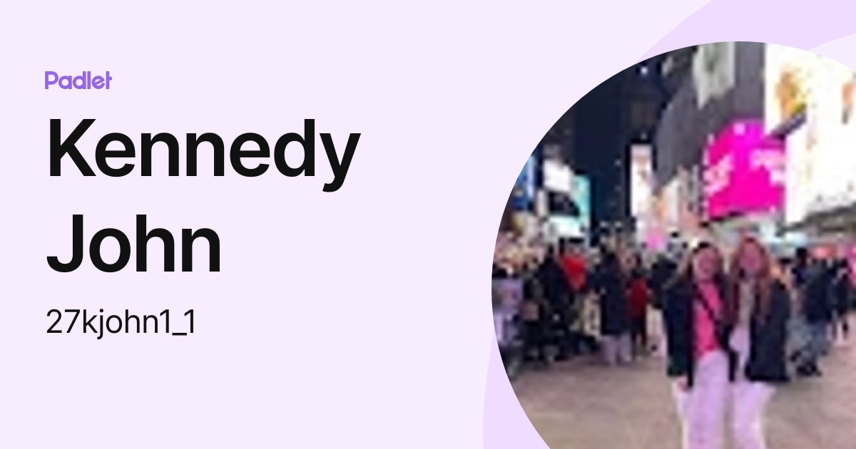 Kennedy John (27kjohn) profile | Padlet