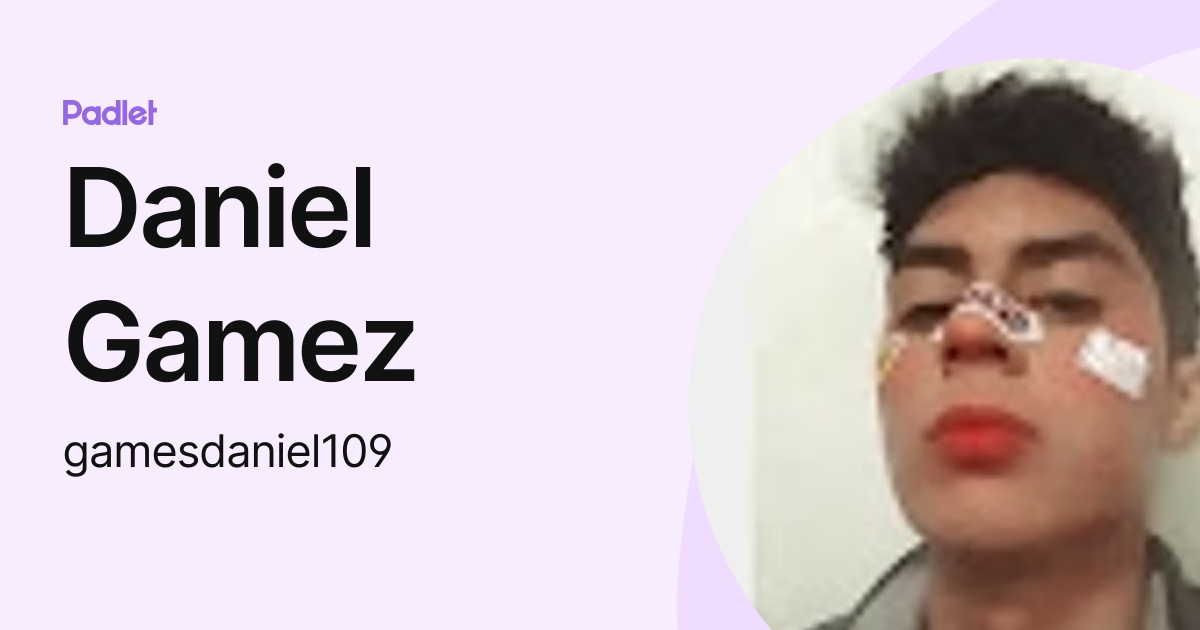 Daniel Gamez (gamesdaniel109) profile | Padlet