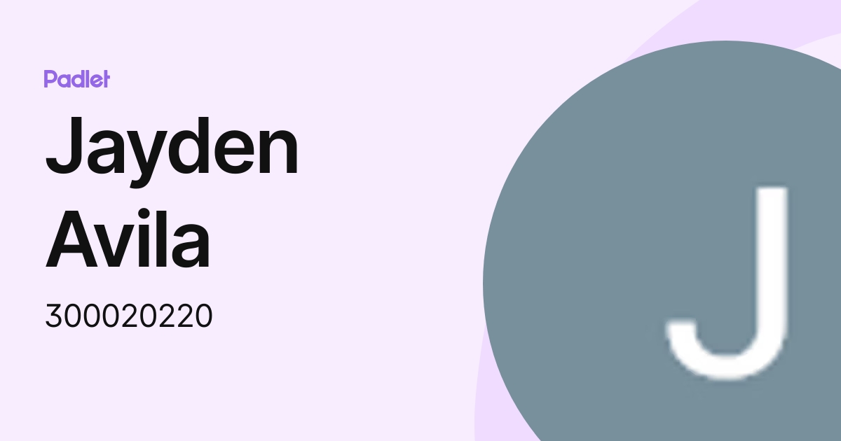 Jayden Avila (300020220) profile | Padlet