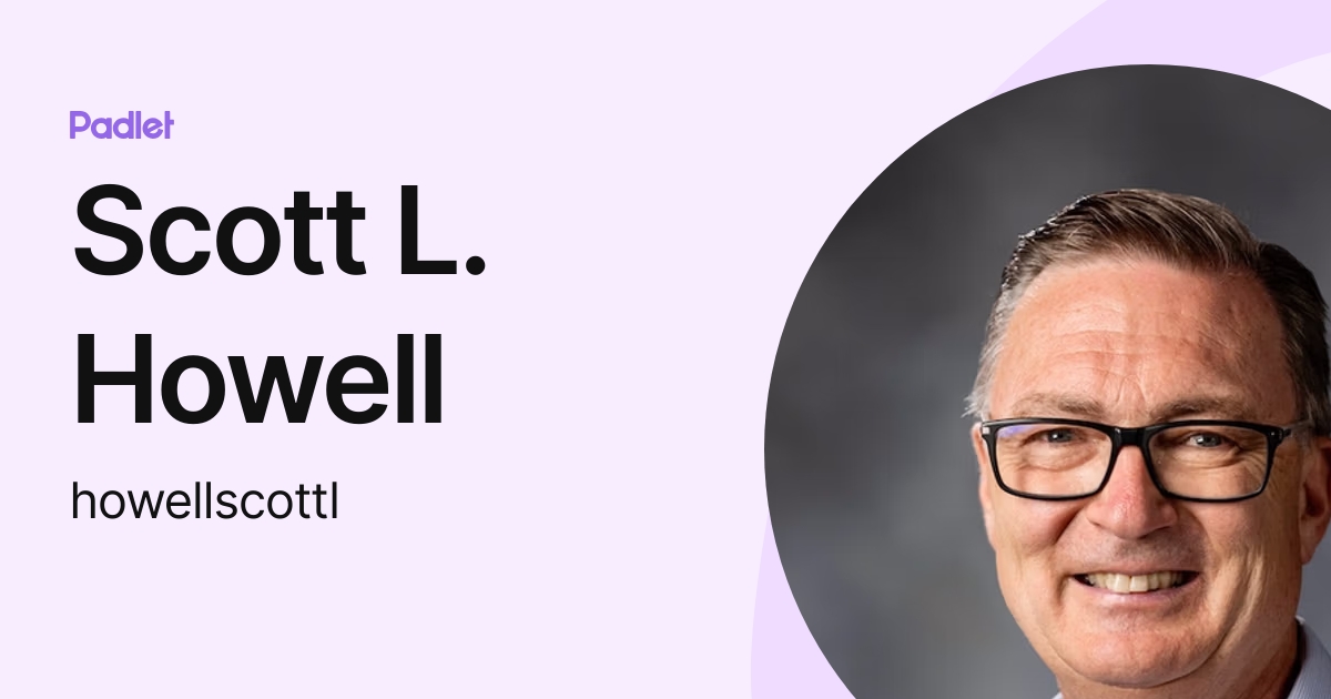Scott L. Howell (howellscottl) profile | Padlet