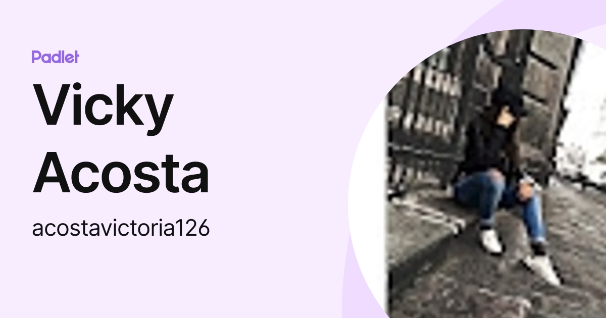Vicky Acosta (acostavictoria126) profile | Padlet