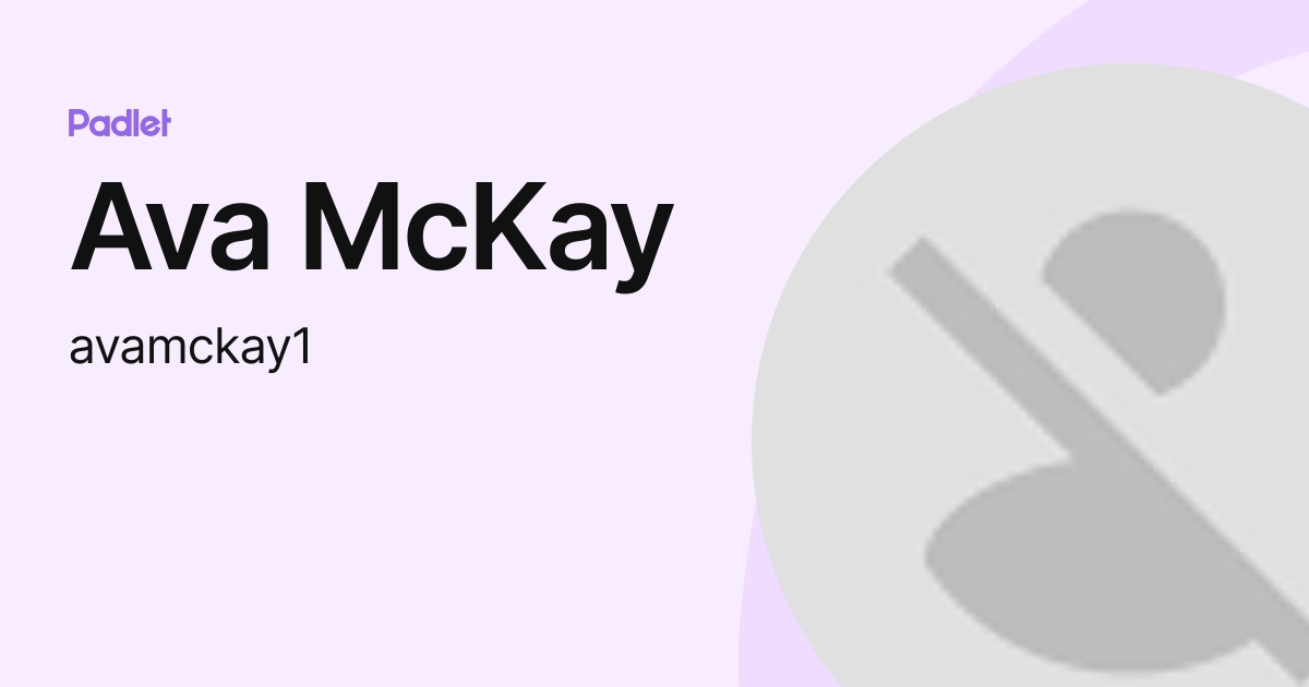 Ava McKay (avamckay1) profile | Padlet