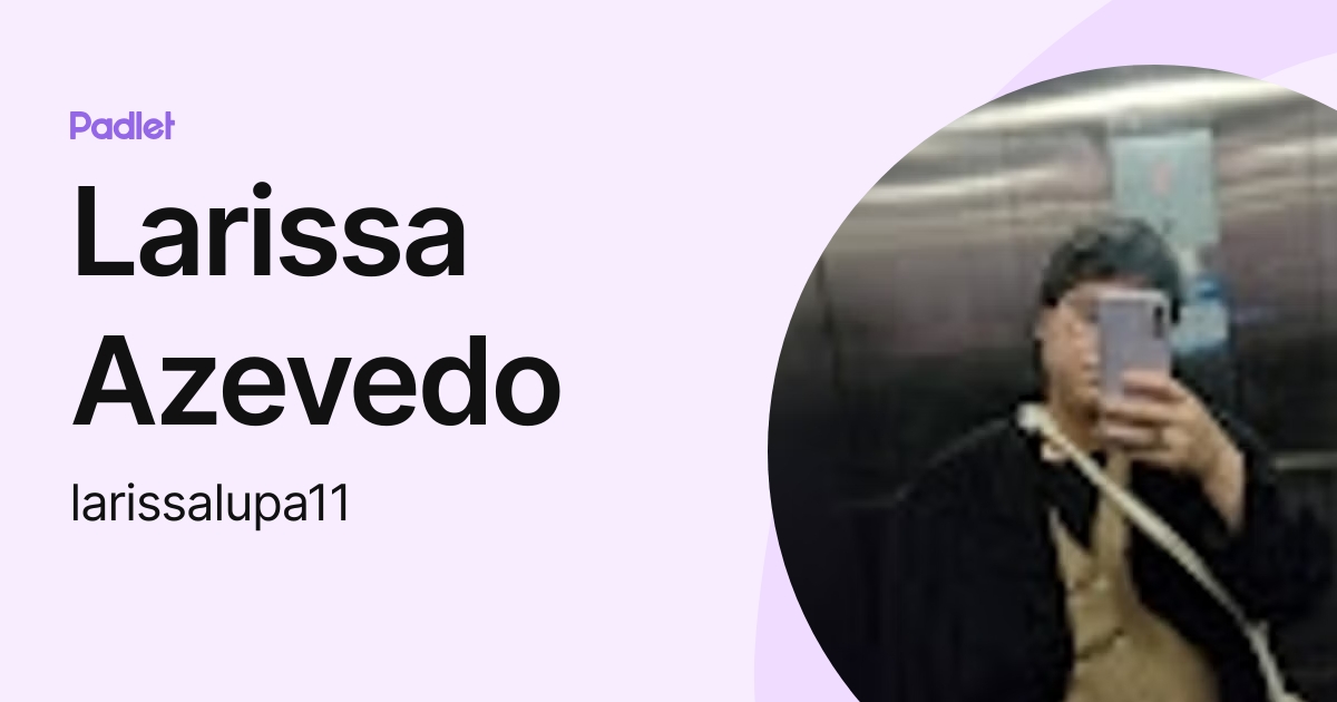 Larissa Azevedo (larissalupa11) profile | Padlet