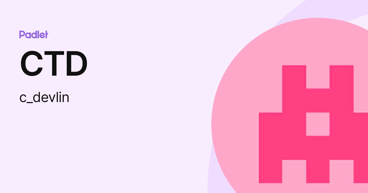 CTD (c_devlin) profile | Padlet