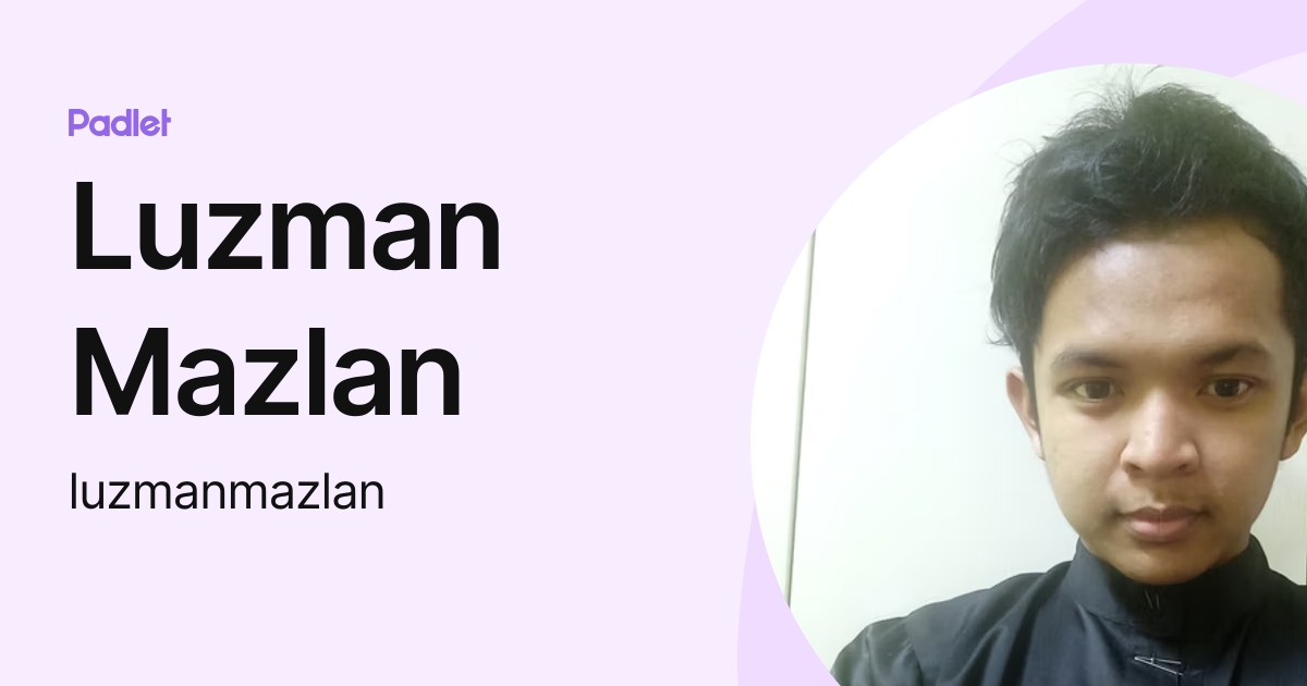 Luzman Mazlan (luzmanmazlan) profile | Padlet