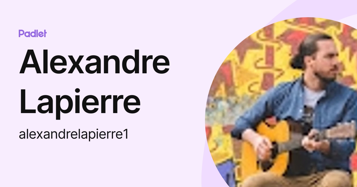 Alexandre Lapierre (alexandrelapierre1) profile | Padlet