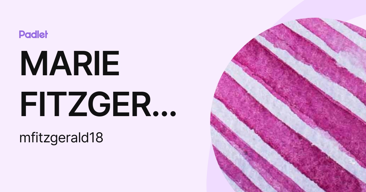 MARIE FITZGERALD (mfitzgerald18) profile | Padlet