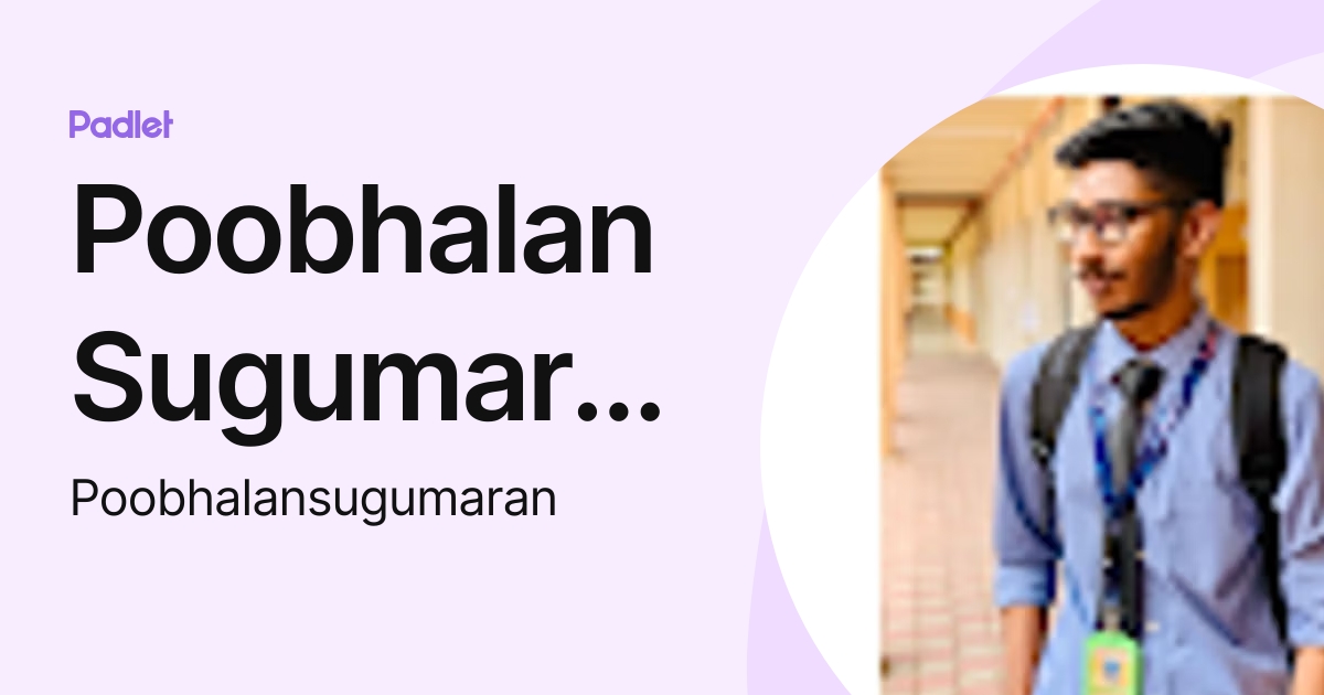 Poobhalan Sugumaran (Poobhalansugumaran) profile | Padlet