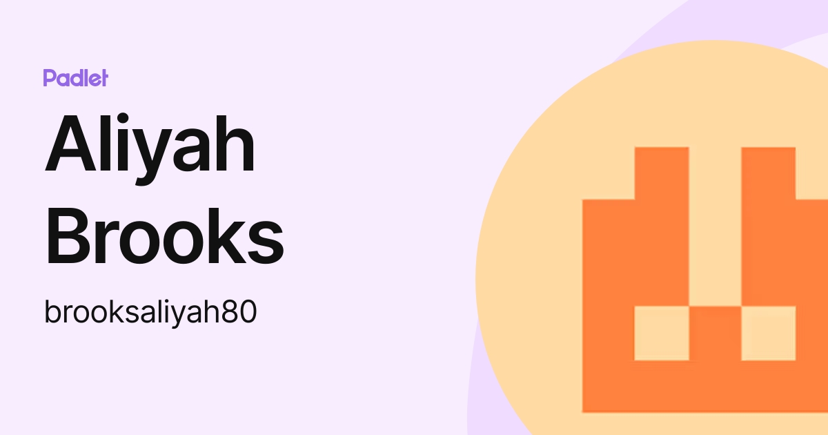 Aliyah Brooks (brooksaliyah80) profile | Padlet