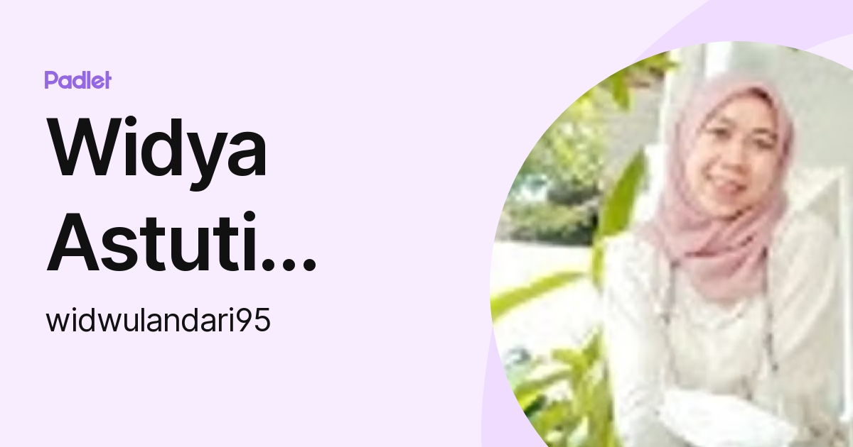 Widya Astuti Wulandari (widwulandari95) profile | Padlet