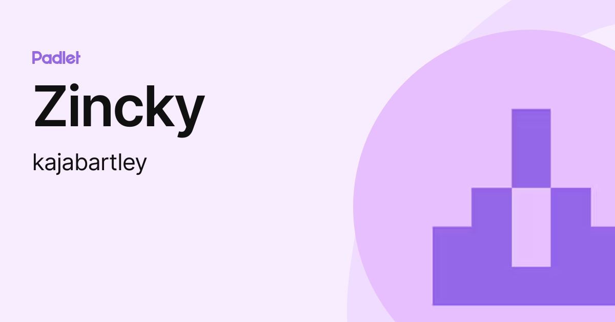 Zincky (kajabartley) profile | Padlet