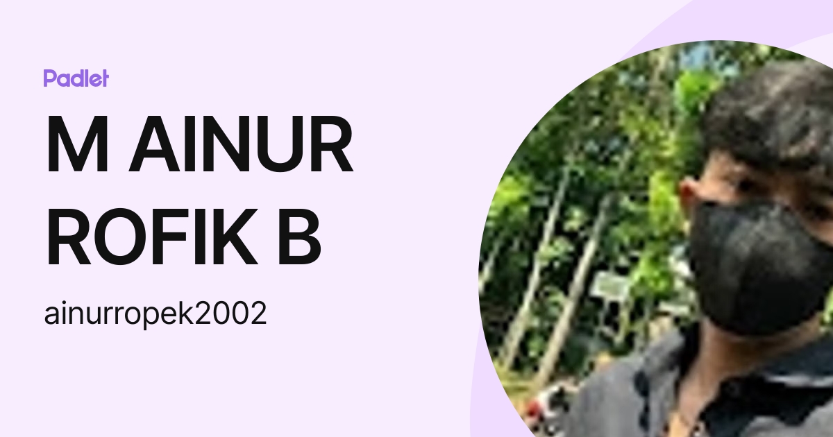M AINUR ROFIK B (ainurropek2002) profile | Padlet