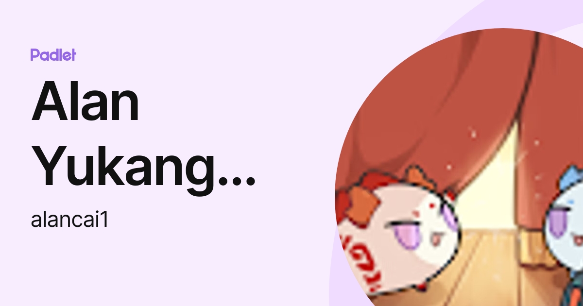 Alan Yukang Cai (alancai1) profile | Padlet