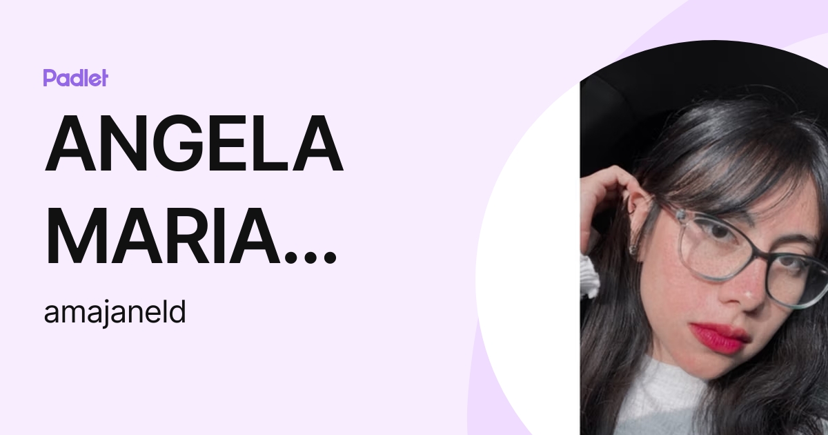 ANGELA MARIA MONTSERRAT AJANEL DE LEON (amajaneld) profile | Padlet