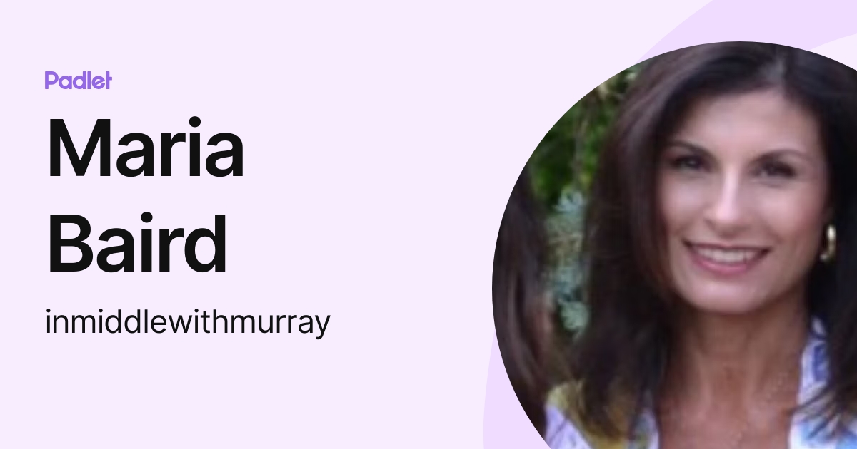 Maria Baird (inmiddlewithmurray) profile | Padlet